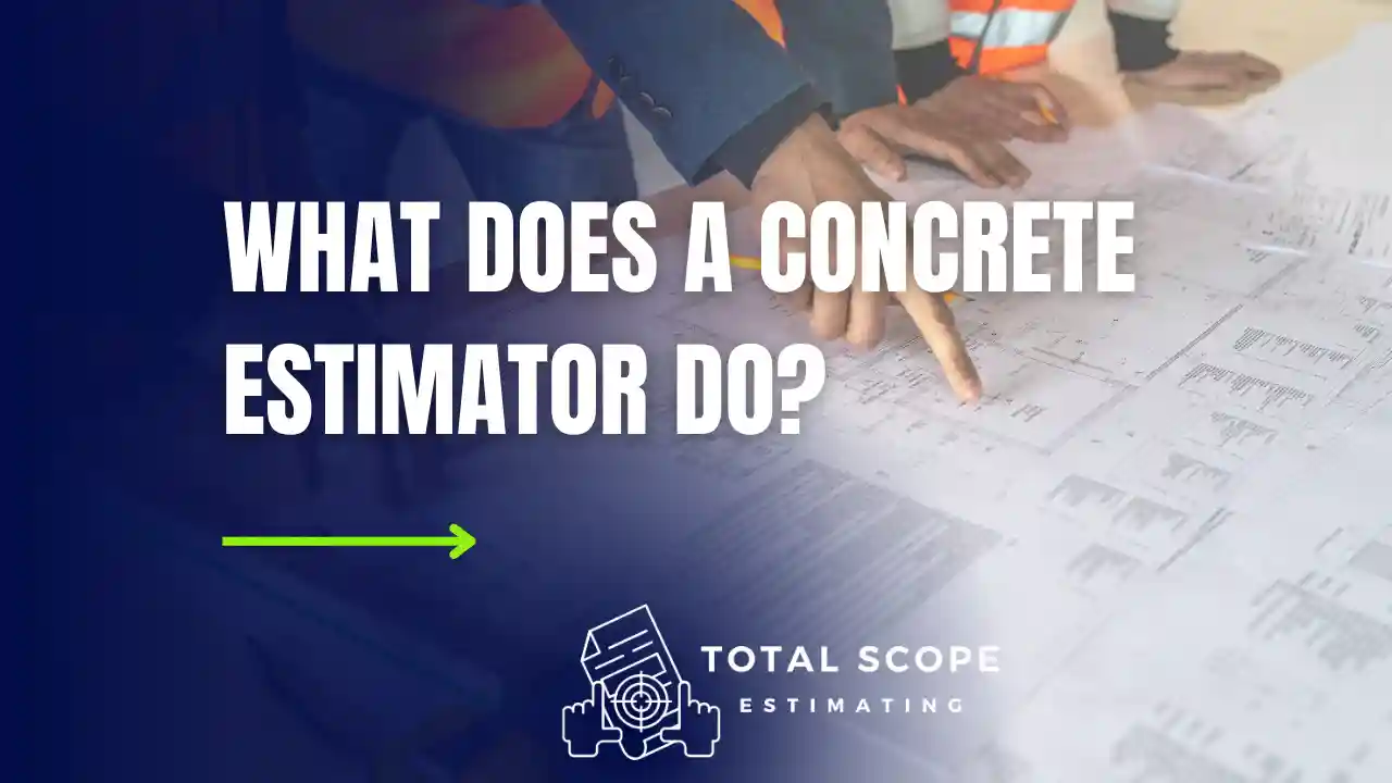 What Does A Concrete Estimator Do? - Total Scope Estimating